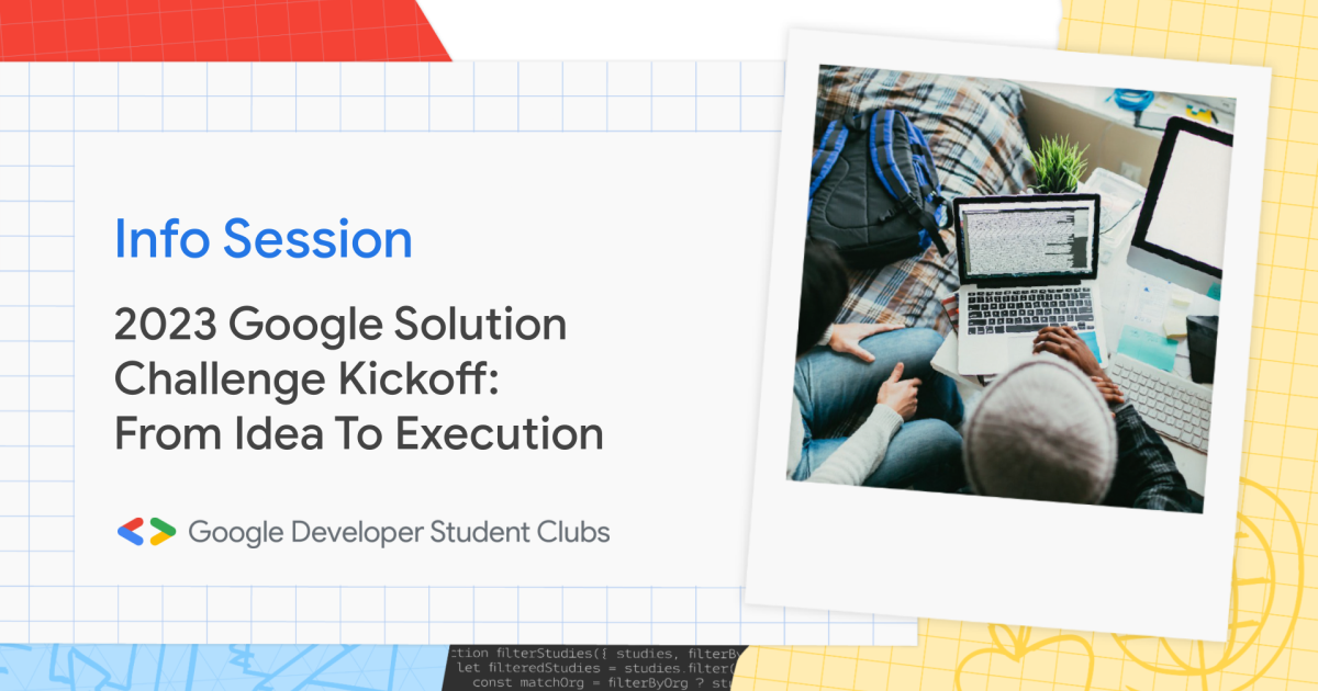 2023 Google Solution Challenge Kickoff: From Idea To Execution ...